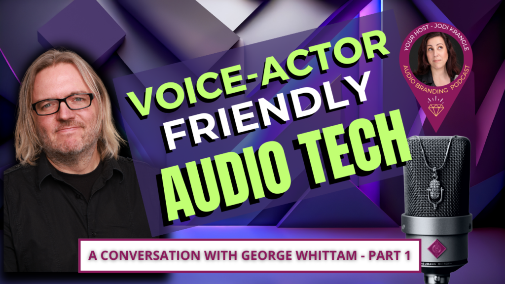 Voice-Actor Friendly Audio Tech: A Conversation with George Whittam ...